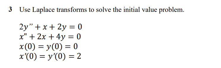 Solved 3 Use Laplace transforms to solve the initial value | Chegg.com