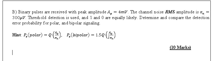 Solved B) Binary pulses are received with peak amplitude A, | Chegg.com