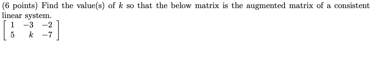 Solved (6 points) Find the value(s) of k so that the below | Chegg.com