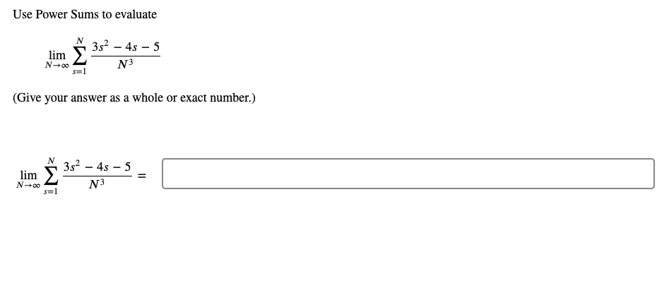 Solved Use Power Sums to evaluate limN→∞∑s=1NN33s2−4s−5 | Chegg.com