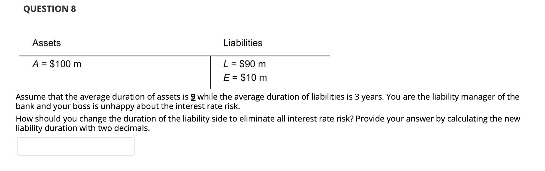 Solved QUESTION 8 Assets Liabilities A = $100 m L = $90 m E | Chegg.com