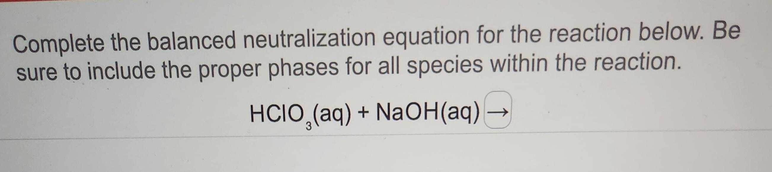 Solved Complete the balanced neutralization equation for the | Chegg.com