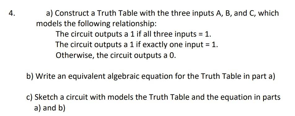 [Solved]: 4. a) Construct a Truth Table with the three inp