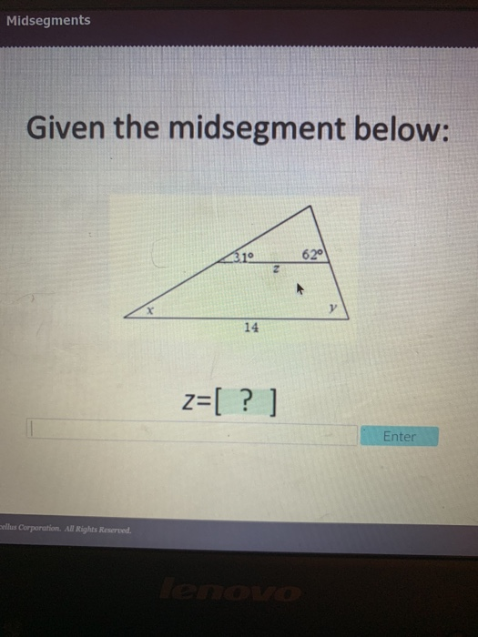 Solved Midsegments Given the midsegment below: 620 14 Z-[ ? | Chegg.com