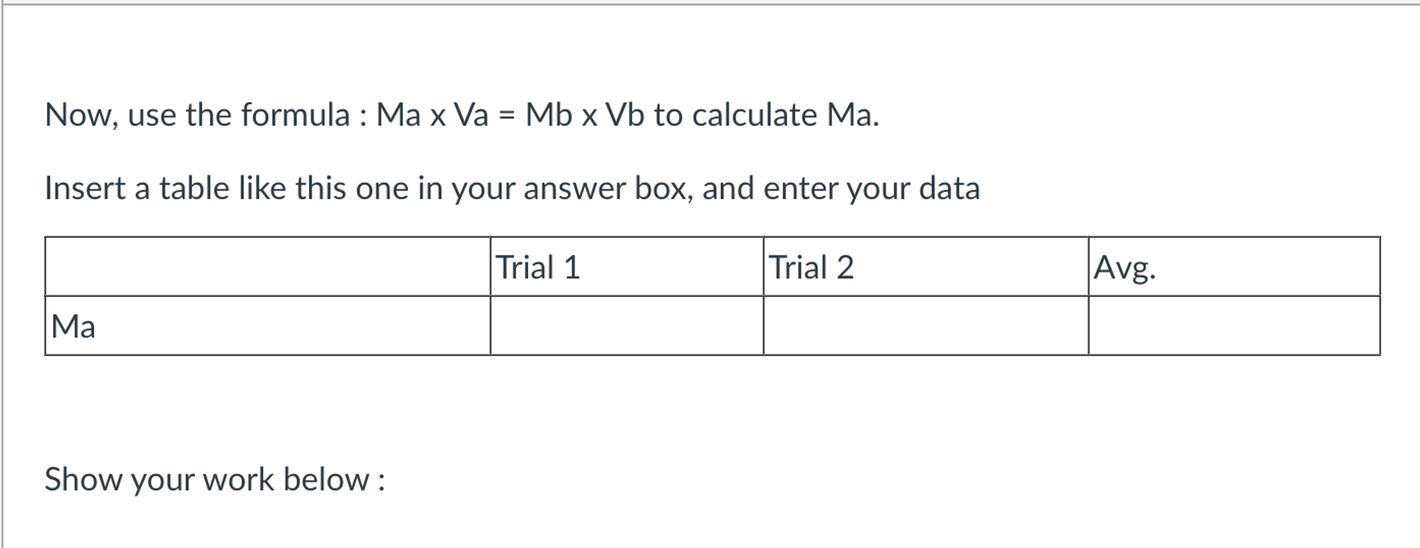 Now, use the formula : Ma×Va=Mb×Vb ﻿to calculate Ma | Chegg.com