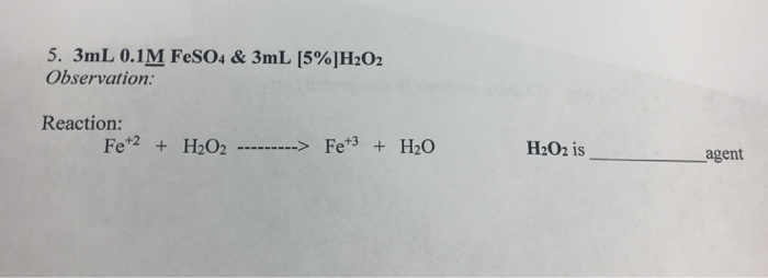Solved 5. 3mL 0.1M FeSo4 & 3mL 15%]H202 Observation | Chegg.com