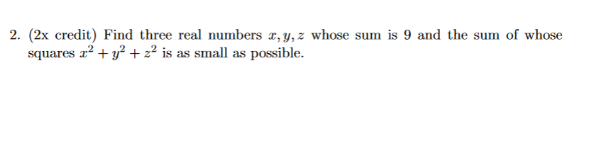 Solved credit) ﻿Find three real numbers x,y,z ﻿whose sum is | Chegg.com
