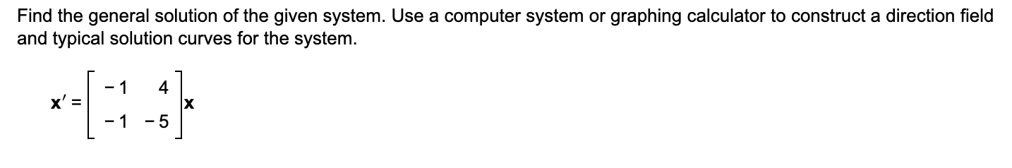 Solved Find the general solution of the given system. Use a | Chegg.com