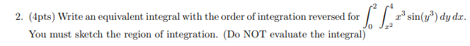 Solved zsin(y) dy dr. 2. (4pts) Write an equivalent integral | Chegg.com