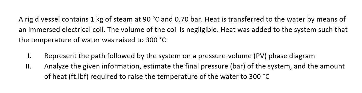 Solved A rigid vessel contains 1 kg of steam at 90 °C and | Chegg.com