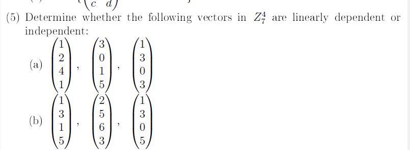 Solved (5) ﻿Determine whether the following vectors in Z74 | Chegg.com