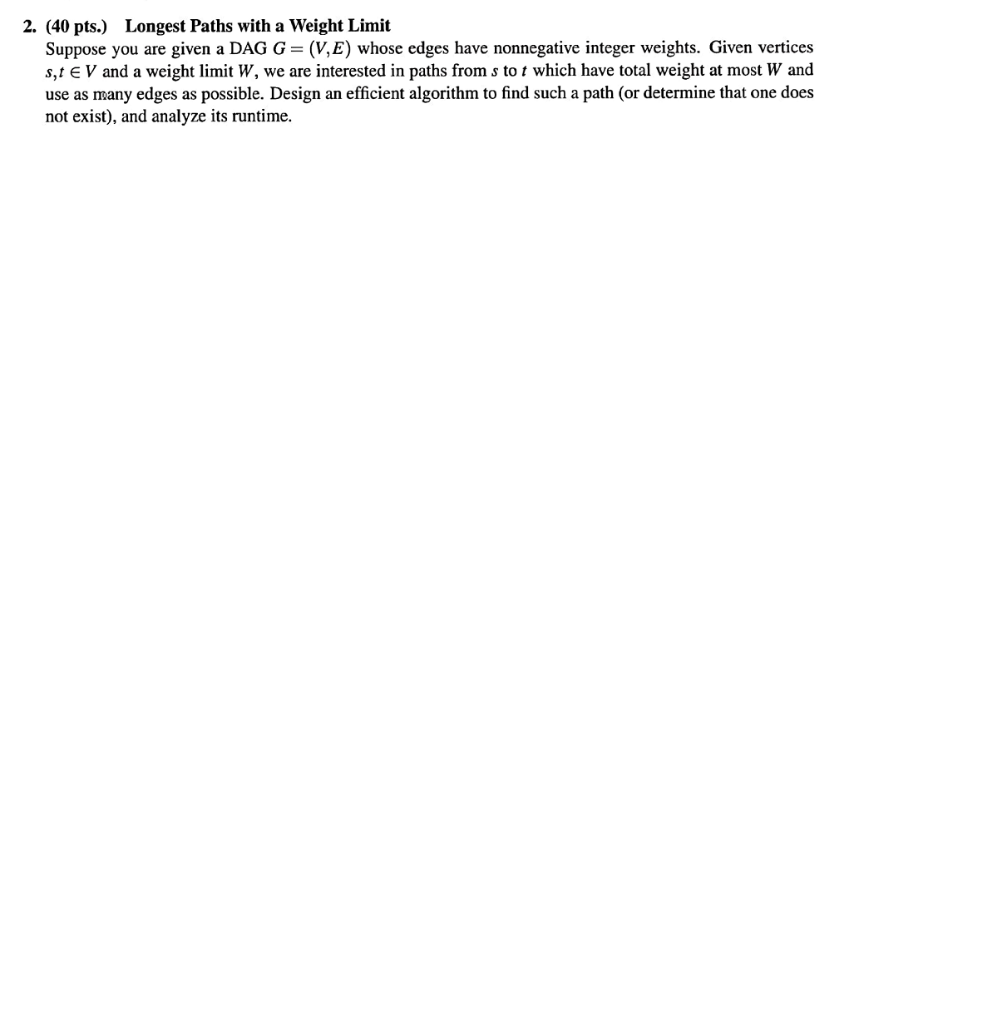 Solved 2. (40 pts.) Longest Paths with a Weight Limit | Chegg.com