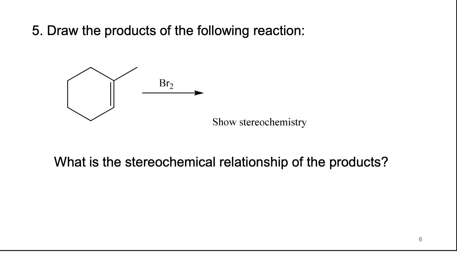 Solved 5. Draw the products of the following reaction: Show | Chegg.com