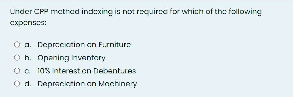 Solved Under CPP method indexing is not required for which | Chegg.com