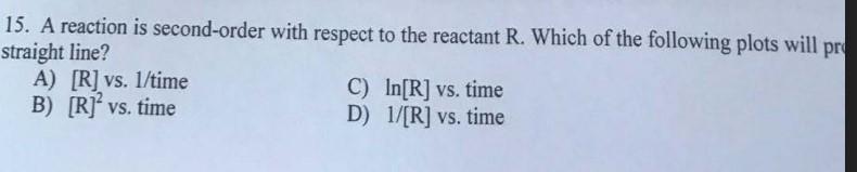 Solved 15. A reaction is second-order with respect to the | Chegg.com