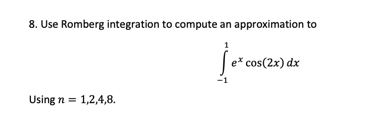 Solved 8. Use Romberg integration to compute an | Chegg.com
