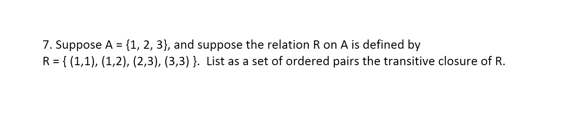 Solved 7. Suppose A = {1, 2, 3), and suppose the relation | Chegg.com