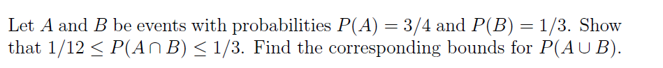 Solved Let A and B be events with probabilities P(A)=3/4 and | Chegg.com