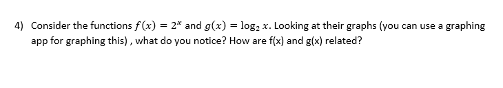 Solved 4) Consider the functions f(x) = 2* and g(x) = log2 | Chegg.com