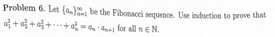 Solved Problem 6. Let {an} be the Fibonacci sequence. Use | Chegg.com