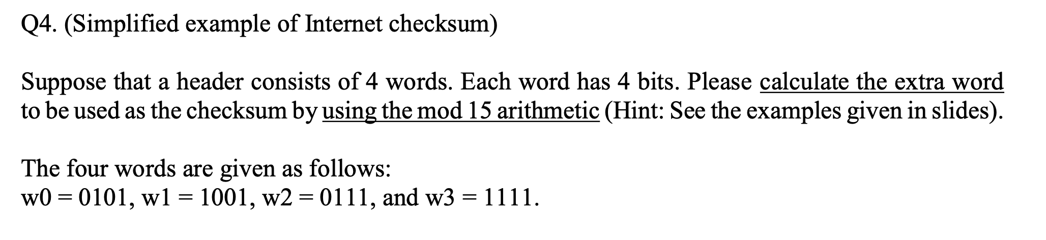 Solved Q4. (Simplified example of Internet checksum) Suppose | Chegg.com