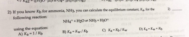 Solved 2) If you know Kb for ammonia, NH3. you can calculate | Chegg.com