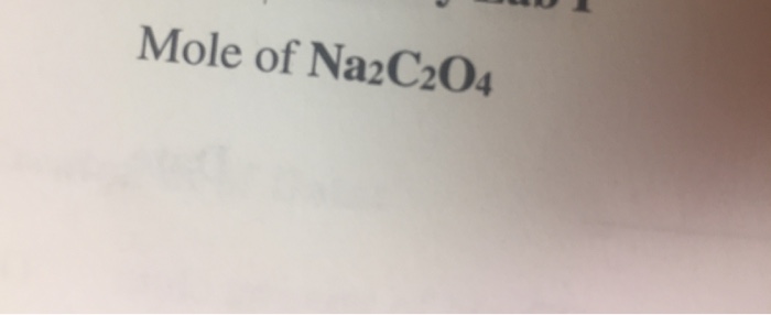 Solved Mole of Na_2C_2O_4 | Chegg.com