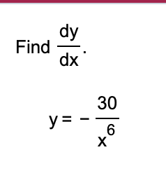 Solved Find dydxy=-30x6 | Chegg.com