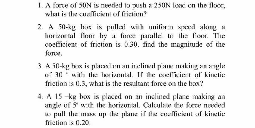 Solved 1. A force of 50N is needed to push a 250N load on | Chegg.com