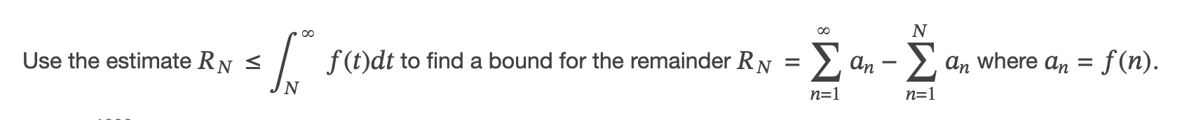 Solved Use the estimate RN≤∫N∞f(t)dt to find a bound for the | Chegg.com