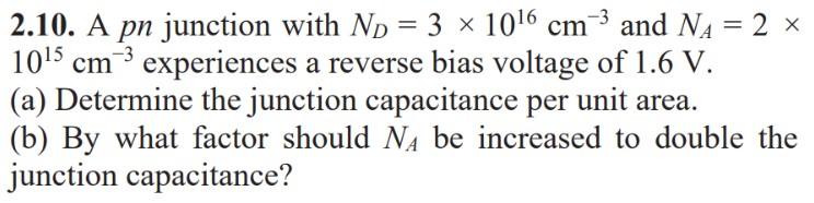 Solved 2.10. A pn junction with ND=3×1016 cm−3 and NA=2× | Chegg.com