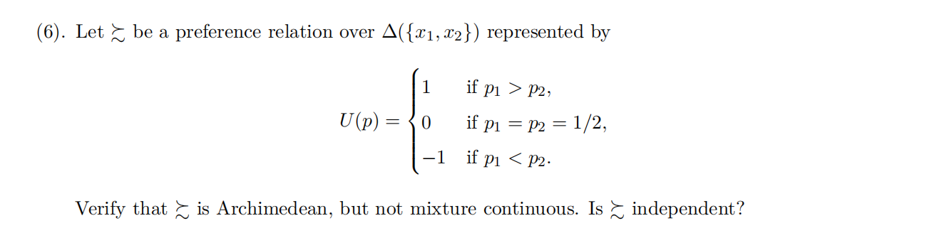 Solved (6). Let ≿ be a preference relation over Δ({x1,x2}) | Chegg.com