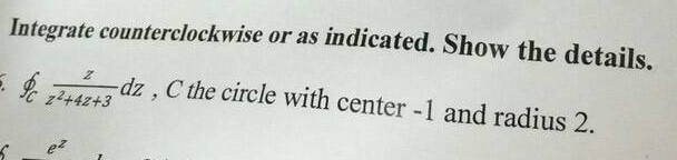 Solved Integrate counterclockwise or as indicated. Show the | Chegg.com