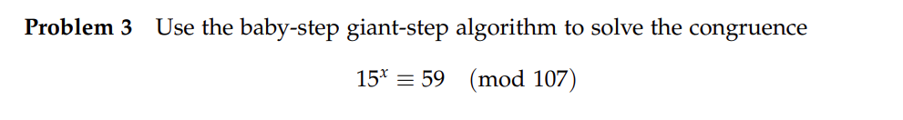 Solved Problem 3 Use the baby-step giant-step algorithm to | Chegg.com
