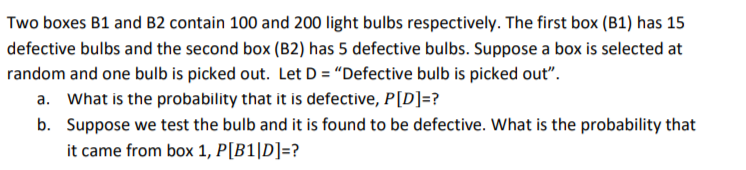 Solved Two boxes B1 and B2 contain 100 and 200 light bulbs | Chegg.com