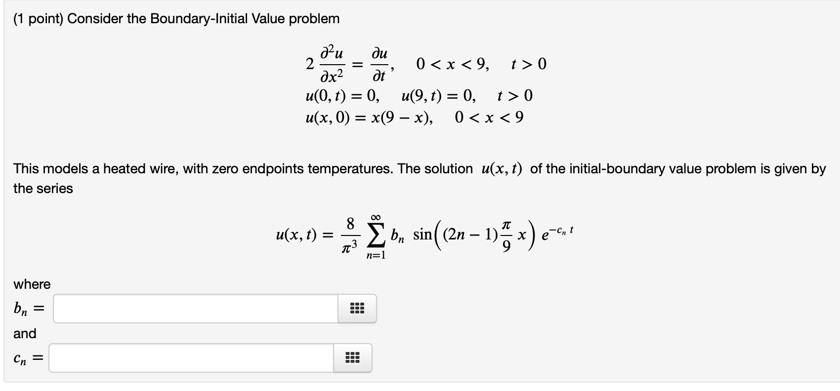 Solved (1 point) Consider the Boundary-Initial Value problem | Chegg.com