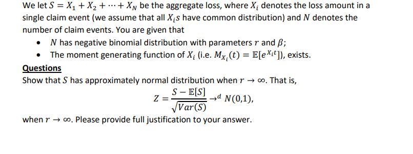 We let S=X1+X2+⋯+XN be the aggregate loss, where Xi | Chegg.com