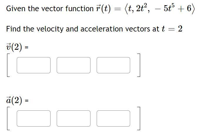 Solved Given the vector function r(t)= t,2t2,−5t5+6 Find | Chegg.com