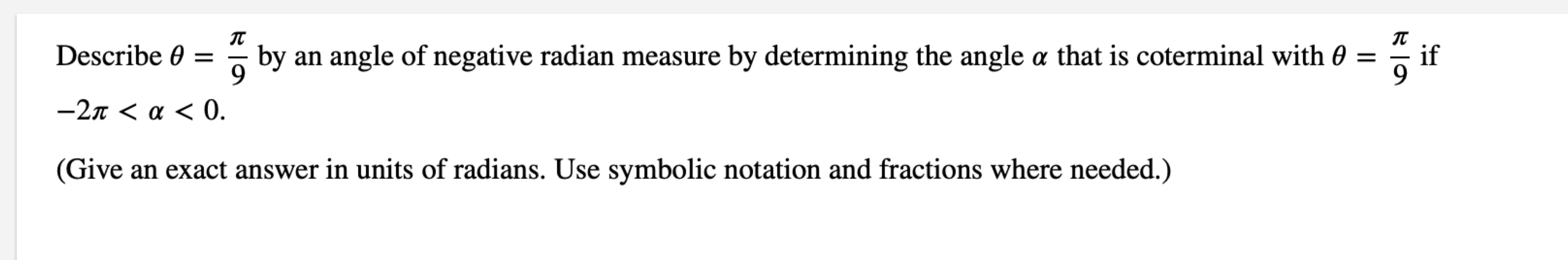 Solved Describe θ=π9 ﻿by an angle of negative radian measure | Chegg.com
