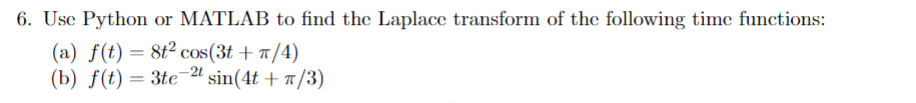 Solved 6. Use Python or MATLAB to find the Laplace transform | Chegg.com