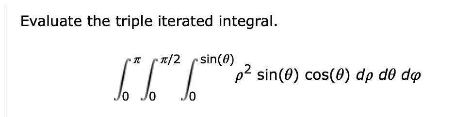 Solved Evaluate the triple iterated integral. | Chegg.com