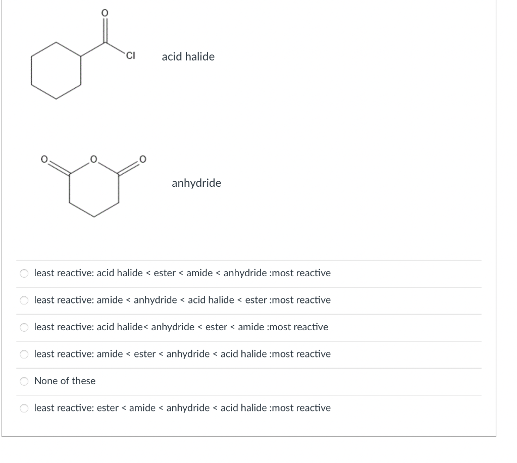 Solved CI acid halide anhydride least reactive: acid halide | Chegg.com
