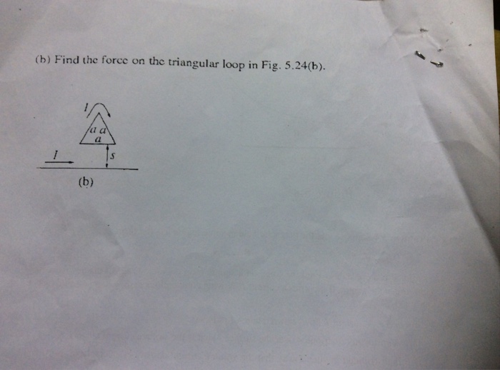 Find the force on the triangular loop. | Chegg.com