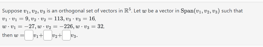 Solved Suppose v1,v2,v3 is an orthogonal set of vectors in | Chegg.com