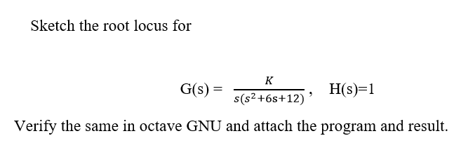 Solved Sketch the root locus for G(S) = K s(s2 +6s+12) | Chegg.com
