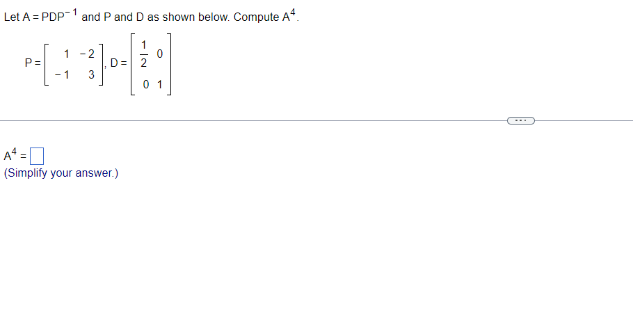 Solved Let A=PDP−1 and P and D as shown below. Compute A4. | Chegg.com