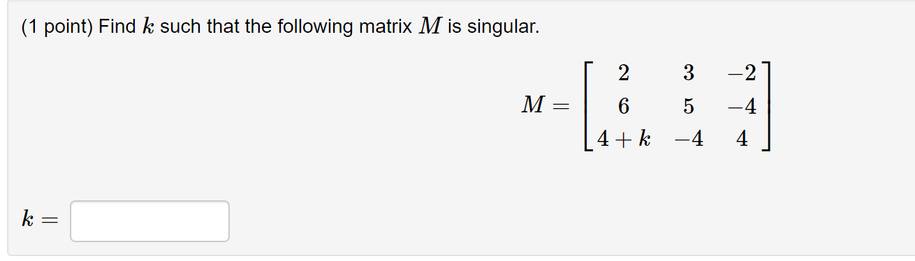 Solved (1 point) Find k such that the following matrix M is | Chegg.com