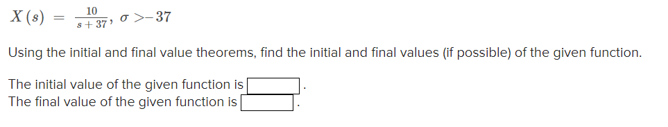 Solved X(s)=s+3710,σ>−37 Using the initial and final value | Chegg.com