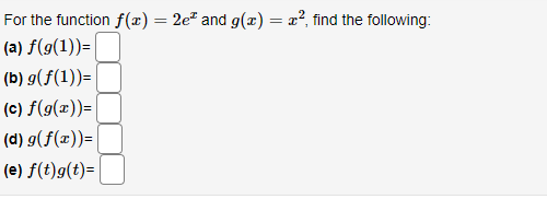 Solved For the function f(x)=2ex ﻿and g(x)=x2, ﻿find the | Chegg.com