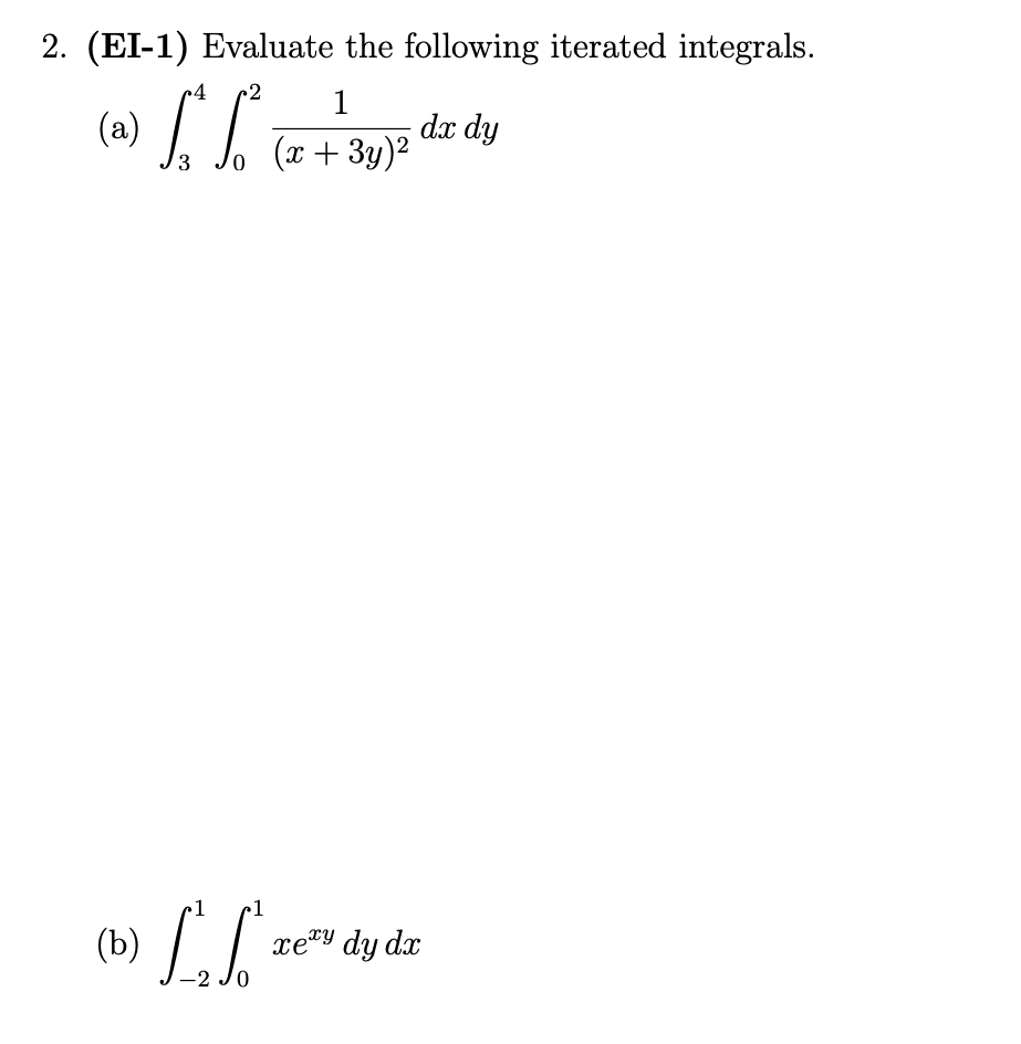 Solved 2. (EI-1) Evaluate the following iterated integrals. | Chegg.com